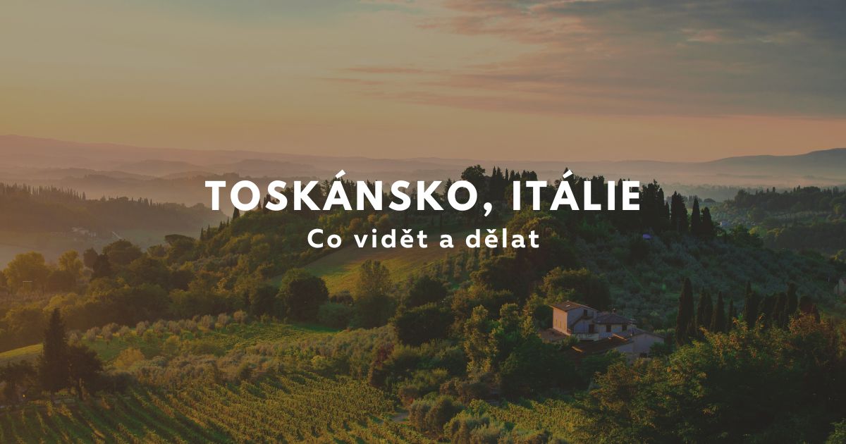 Toskánsko, Itálie: 27 nejkrásnějších míst + mapa