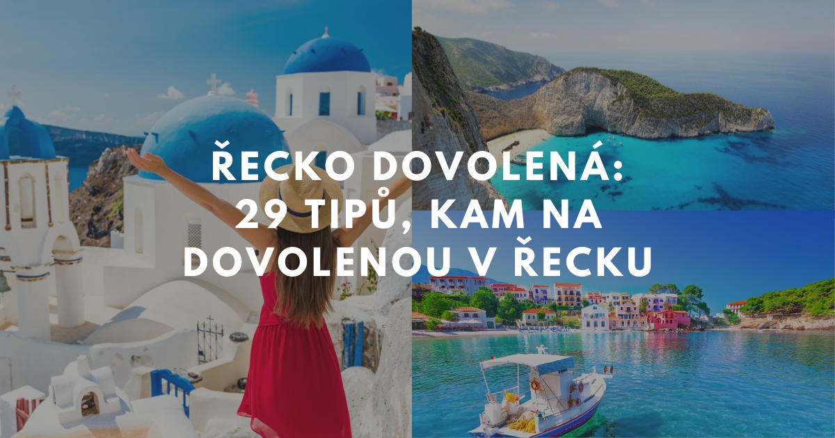Dovolená Řecko: 29 tipů, kam na dovolenou v Řecku