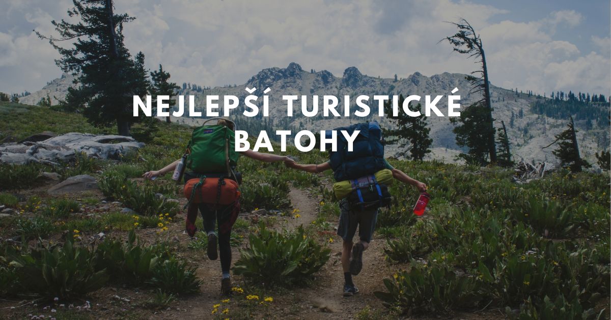 Nejlepší turistické batohy – výběr cestovatelky pro rok 2026
