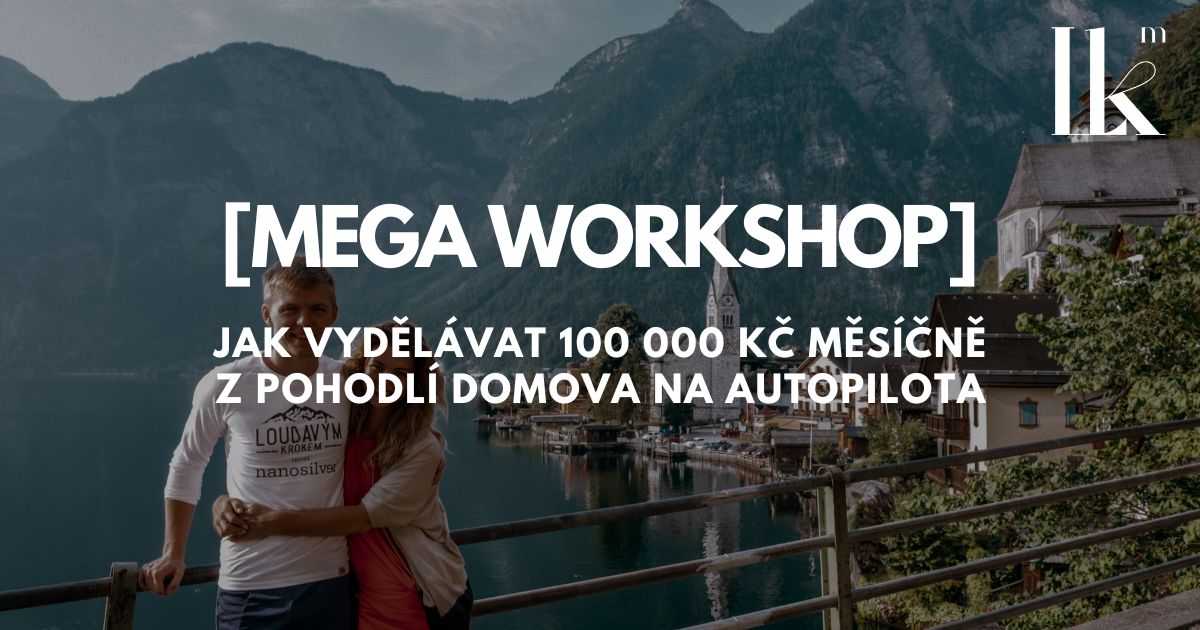 Mega Workshop – jak vydělávat 100 000 Kč měsíčně