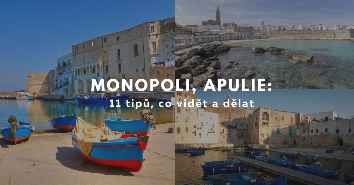 Monopoli, Apulie: 11 tipů, co vidět a dělat