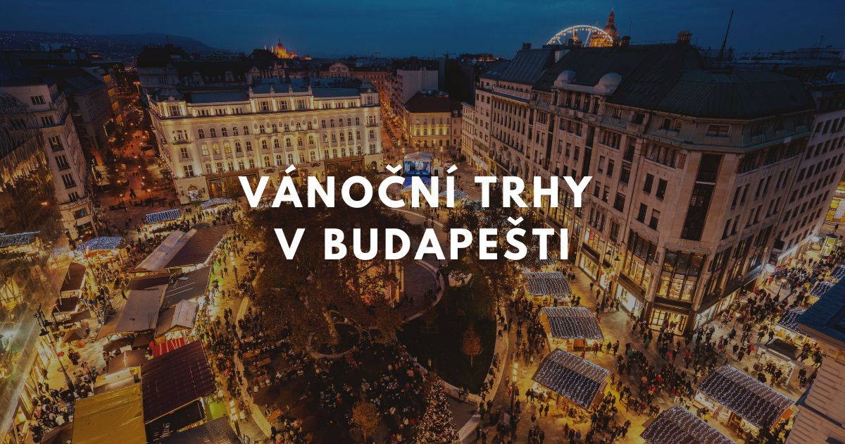 Vánoční trhy Budapešť 2025 – místo, datum, program