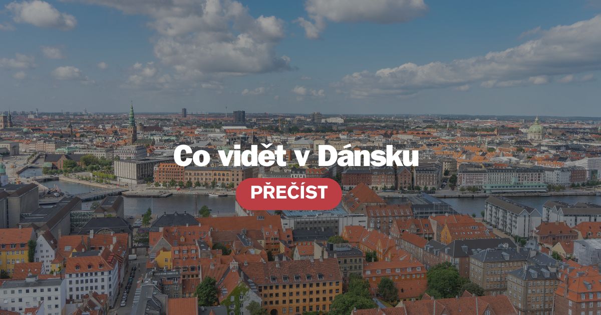 25 tipů, co vidět v Dánsku: Nejzajímavější místa a zážitky