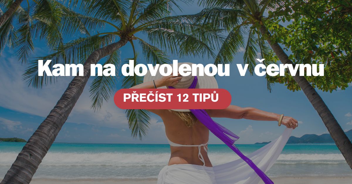 Kam na dovolenou v červnu (nejen) k moři ? 12 TOP míst
