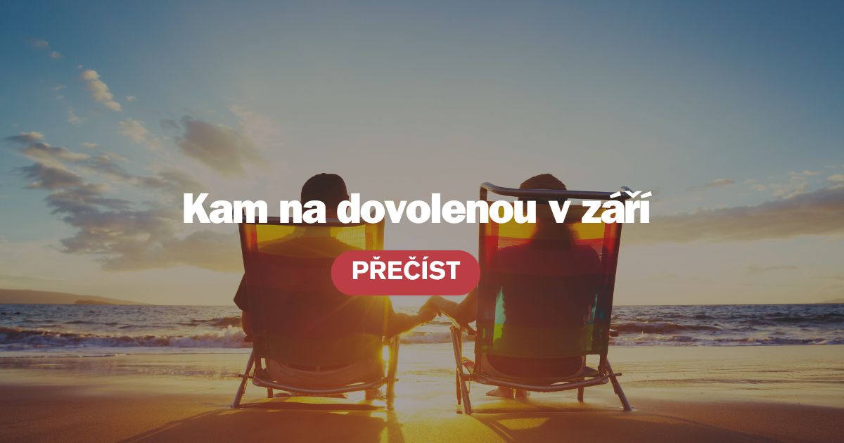 13 tipů, kam na dovolenou v září (k moři i do hor)